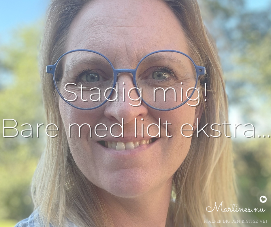 Stadig mig... bare med lidt ekstra bogstaver! - Martines